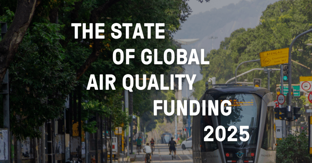 The State of Global Air Quality Funding 2025 - Clean Air Fund